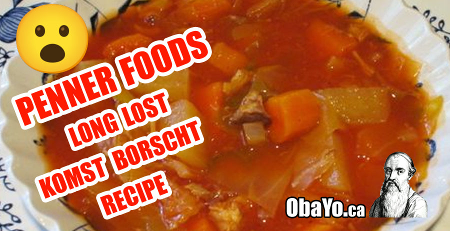 Penner Foods long lost Komst Borscht recipe – ObaYo.ca